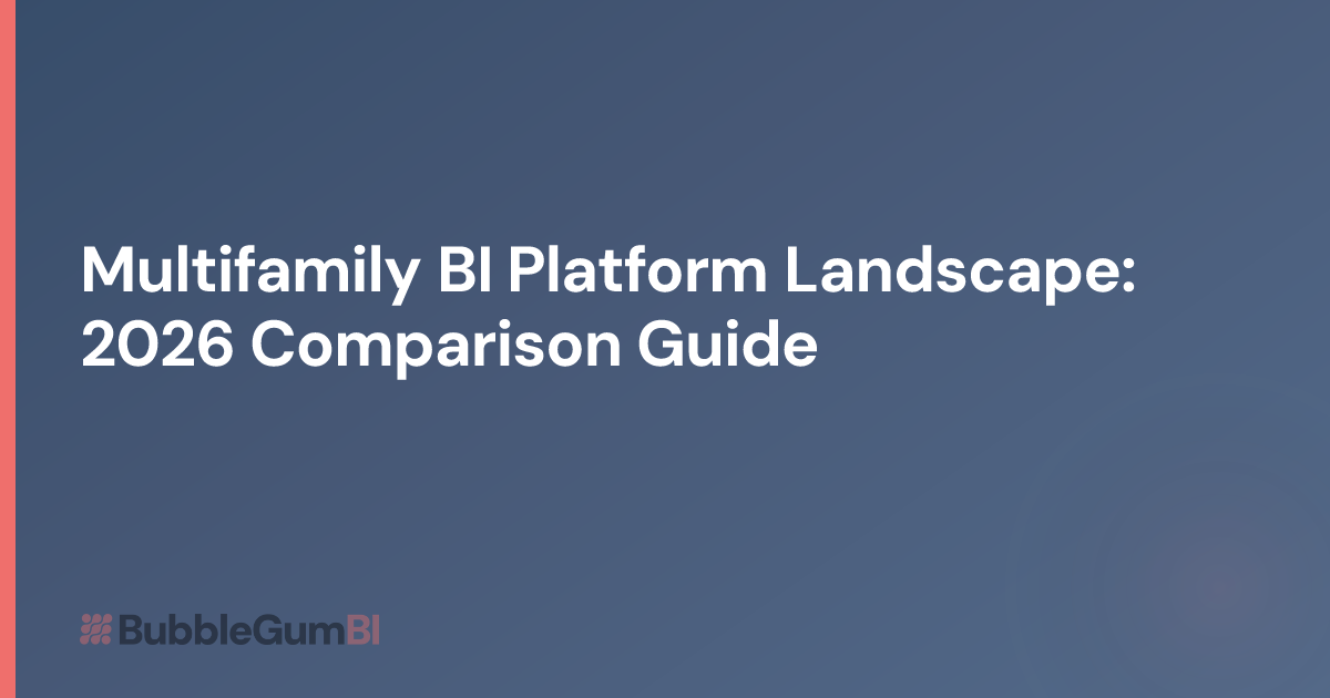 Multifamily BI Platform Landscape: 2026 Comparison Guide | BubbleGum BI